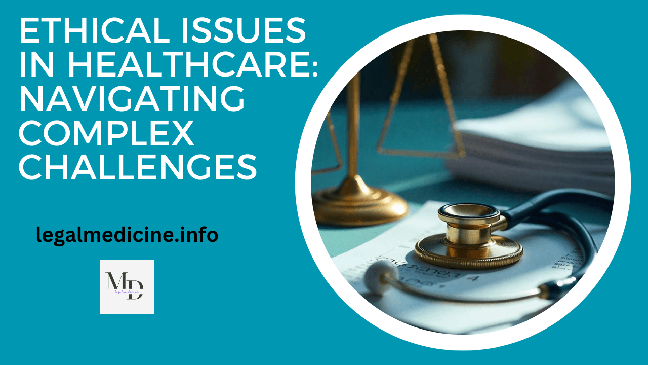 Ethical Issues in Healthcare: Navigating Complex Challenges ...